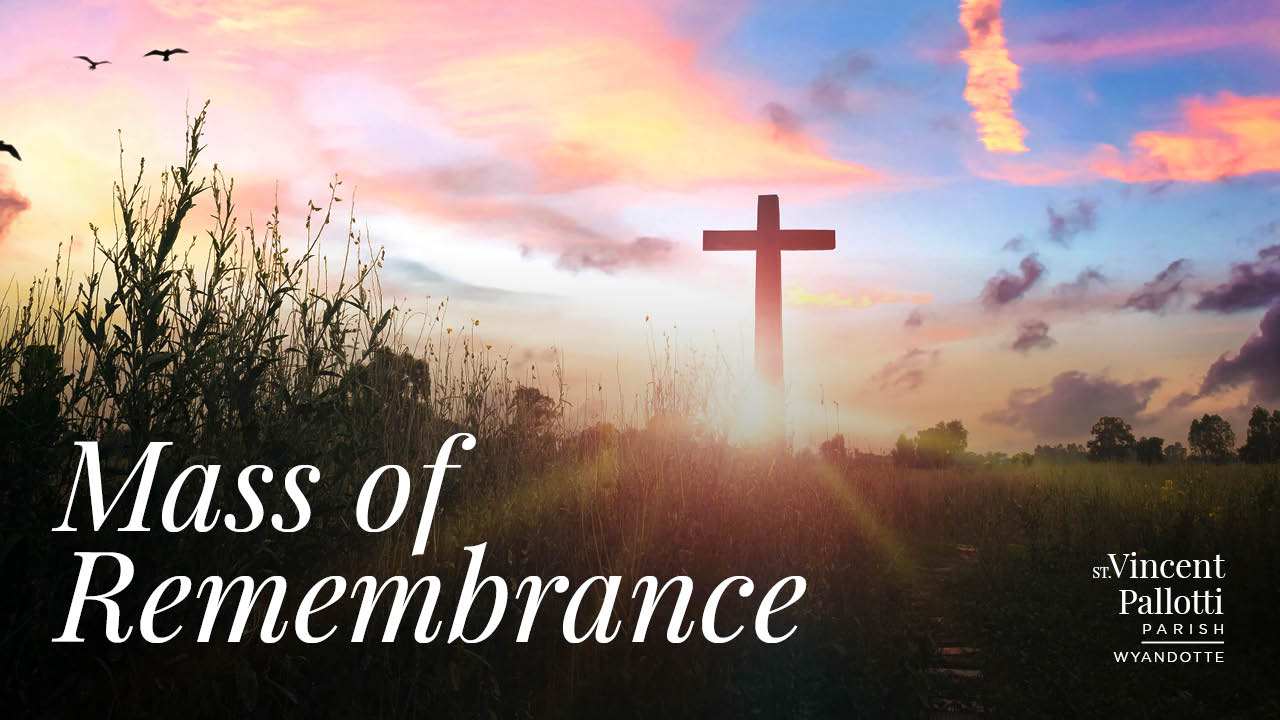 Mass of Remembrance – 7:00pm – St. Vincent Pallotti Catholic Church